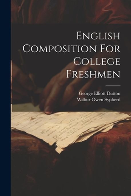 English Composition For College Freshmen | Sypherd, Wilbur Owen - 교보문고