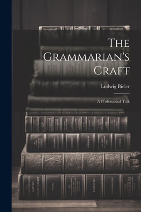 The Grammarian's Craft | Ludwig, Bieler - 교보문고