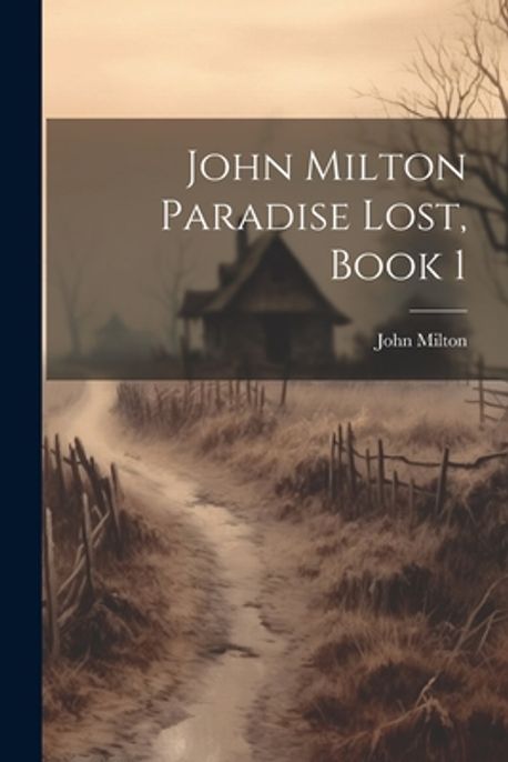 John Milton Paradise Lost, Book 1 | Milton, John - 교보문고
