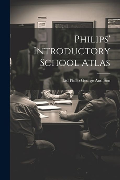 Philips' Introductory School Atlas | Philip George and Son, Ltd - 교보문고