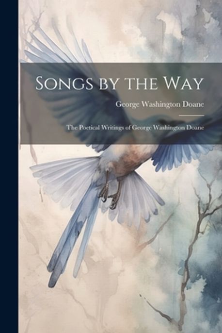 Songs by the Way | Doane, George Washington - 교보문고