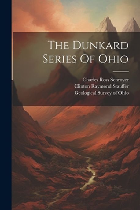 The Dunkard Series Of Ohio | Stauffer, Clinton Raymond - 교보문고