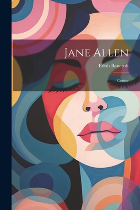 Jane Allen | Bancroft, Edith - 교보문고
