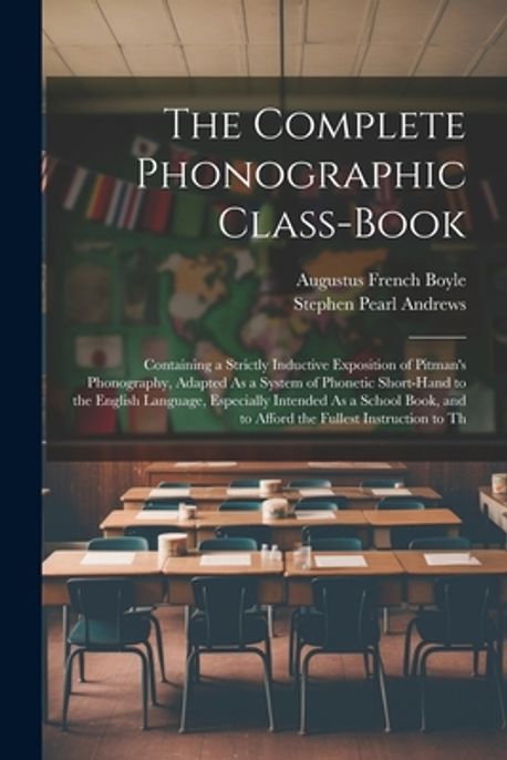 The Complete Phonographic Class-Book | Andrews, Stephen Pearl - 교보문고