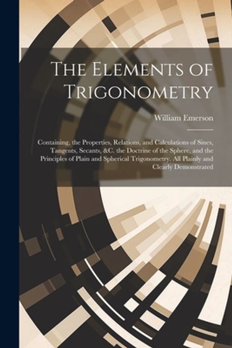 The Elements of Trigonometry | Emerson, William - 교보문고