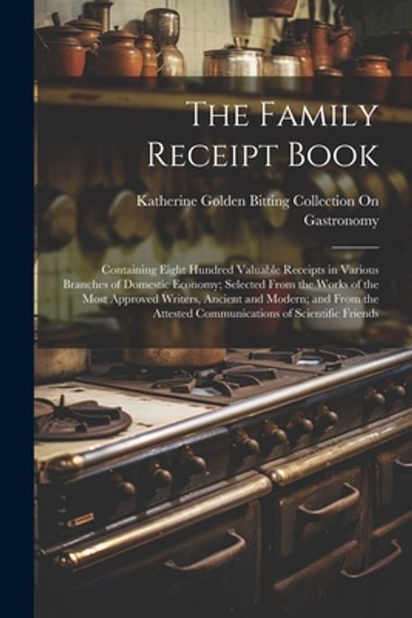 The Family Receipt Book | Gastronomy, Katherine Golden Bitting - 교보문고