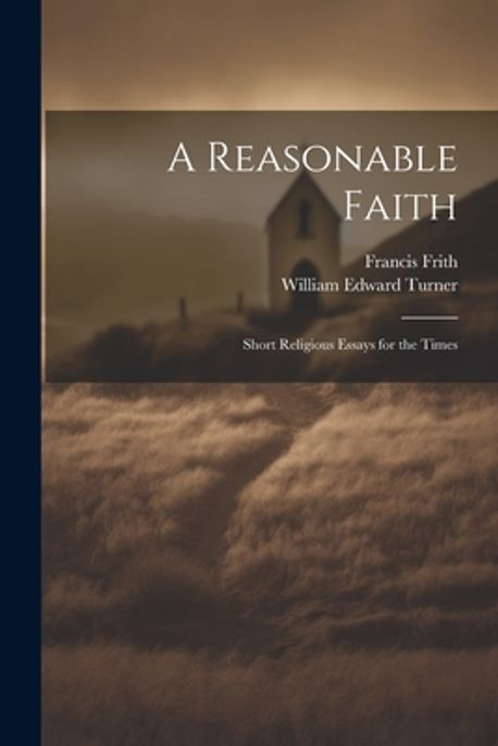 A Reasonable Faith | Frith, Francis - 교보문고