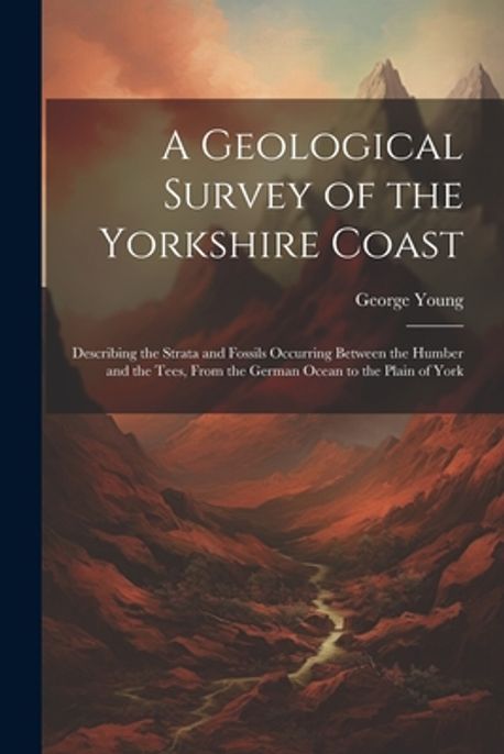 A Geological Survey of the Yorkshire Coast | Young, George - 교보문고