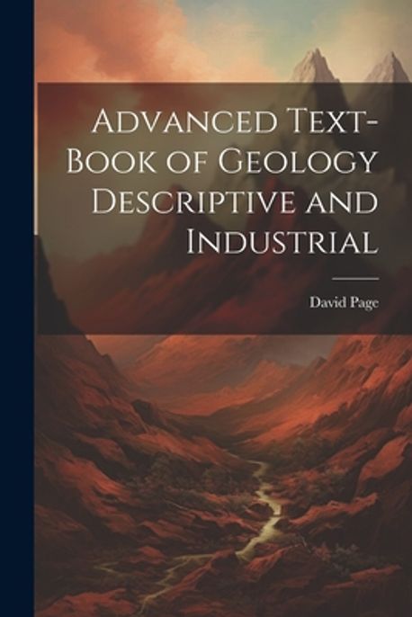 Advanced Text-Book of Geology Descriptive and Industrial | Page, David ...