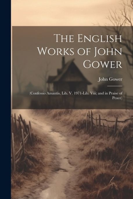 The English Works of John Gower | Gower, John - 교보문고