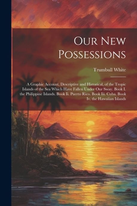 Our New Possessions | White, Trumbull - 교보문고