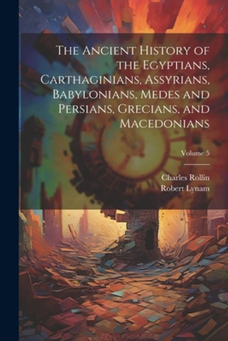 The Ancient History of the Egyptians, Carthaginians, Assyrians ...