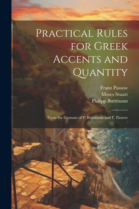 Practical Rules for Greek Accents and Quantity | Stuart, Moses - 교보문고