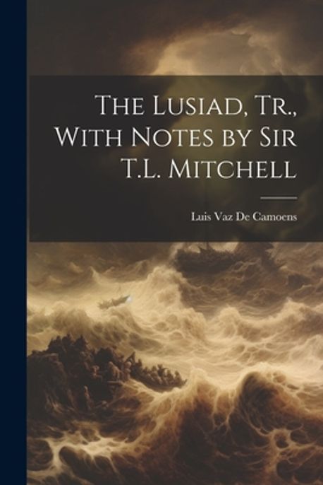 The Lusiad, Tr., With Notes by Sir T.L. Mitchell | De Camoens, Luis Vaz ...
