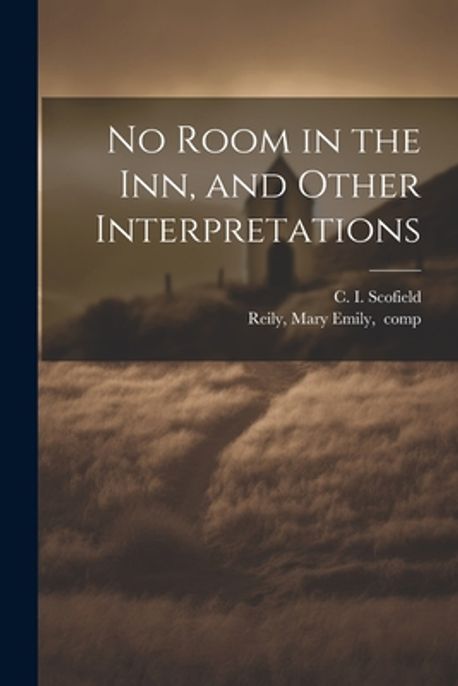 No Room in the Inn, and Other Interpretations | Scofield, C. I. (Cyrus ...