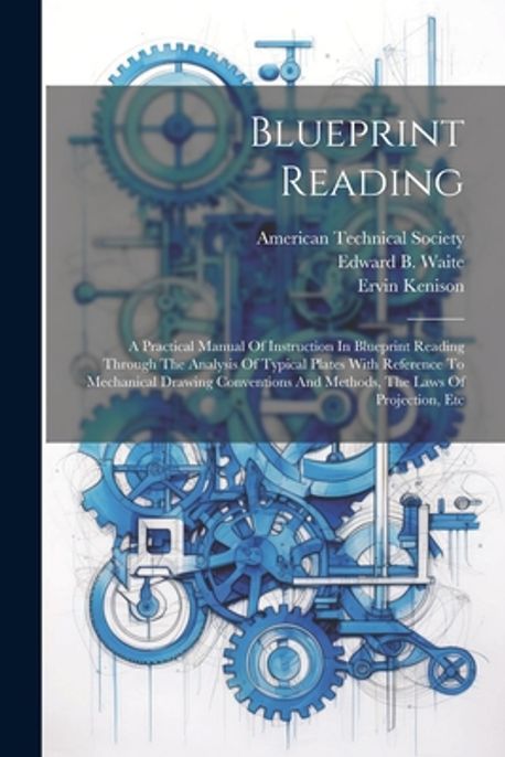 Blueprint Reading; A Practical Manual Of Instruction In Blueprint ...