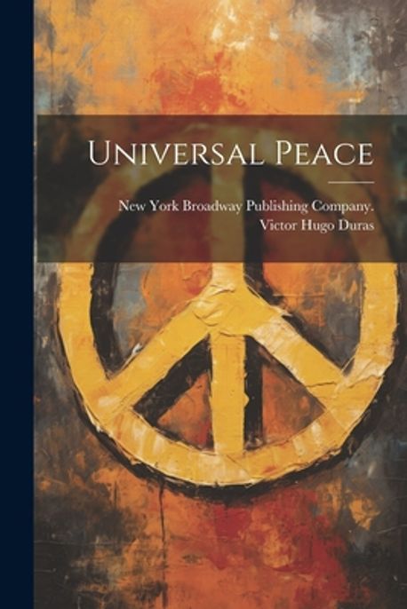 Universal Peace | Duras, Victor Hugo - 교보문고