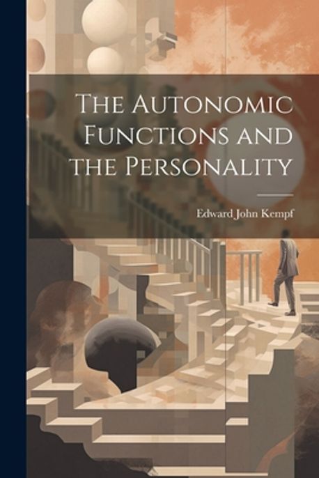 The Autonomic Functions and the Personality | Kempf, Edward John - 교보문고