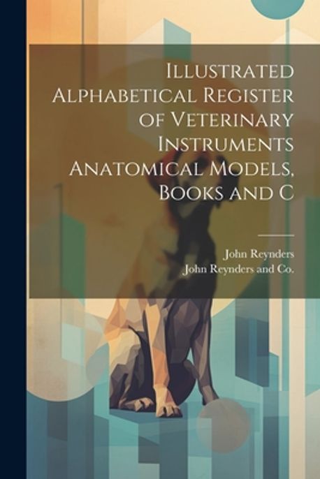 Illustrated Alphabetical Register of Veterinary Instruments Anatomical ...