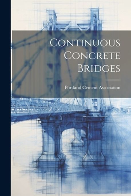 Continuous Concrete Bridges | Portland Cement Association - 교보문고
