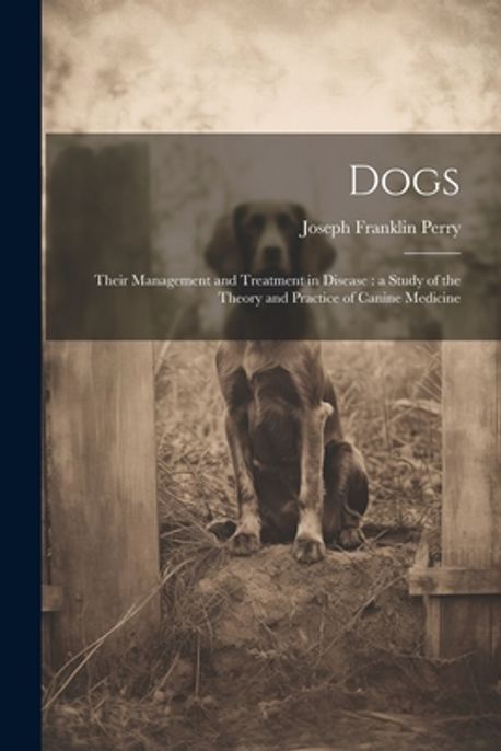 Dogs | Perry, Joseph Franklin - 교보문고