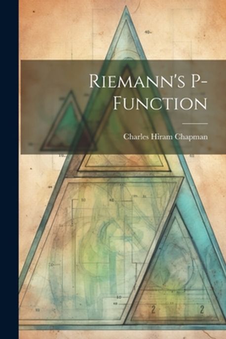 Riemann's P-Function | Chapman, Charles Hiram - 교보문고