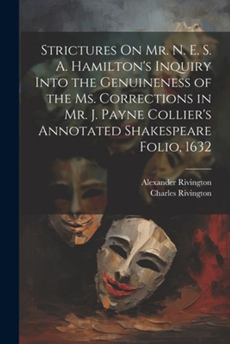 Strictures On Mr. N. E. S. A. Hamilton's Inquiry Into the Genuineness ...