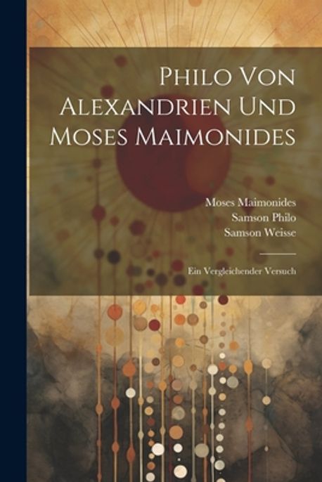 Philo Von Alexandrien Und Moses Maimonides | Maimonides, Moses - 교보문고