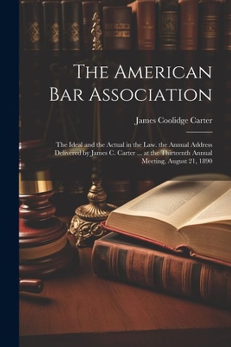 The American Bar Association | Carter, James Coolidge - 교보문고