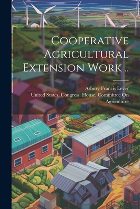 Cooperative Agricultural Extension Work .. | United States Congress ...