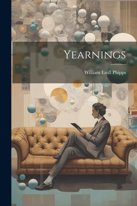 Yearnings | Phipps, William Estill - 교보문고