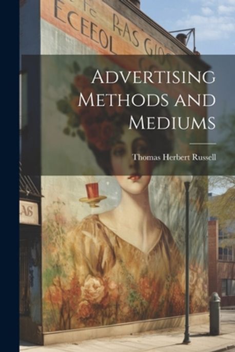 Advertising Methods and Mediums | Russell, Thomas Herbert - 교보문고