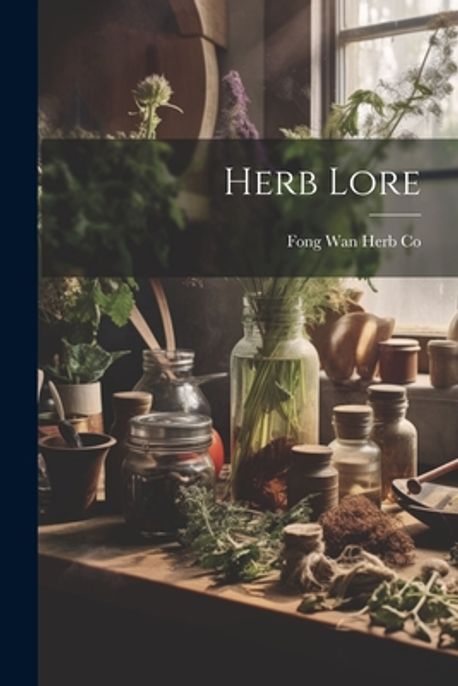 Herb Lore | Co, Fong Wan Herb - 교보문고