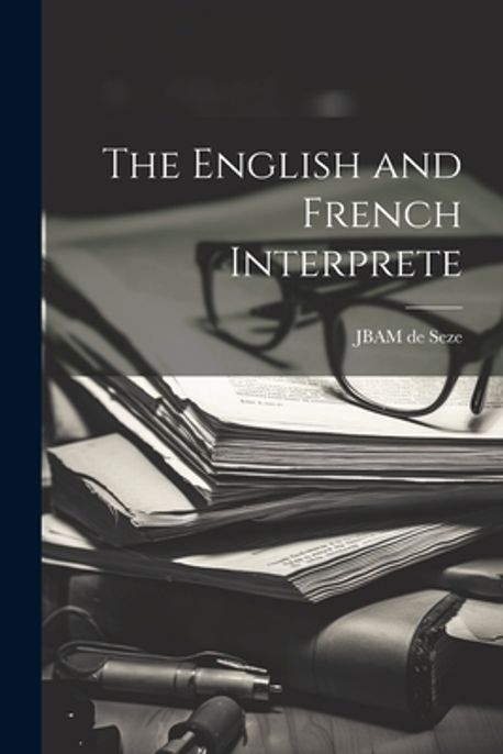The English and French Interprete | Seze, Jbam De - 교보문고