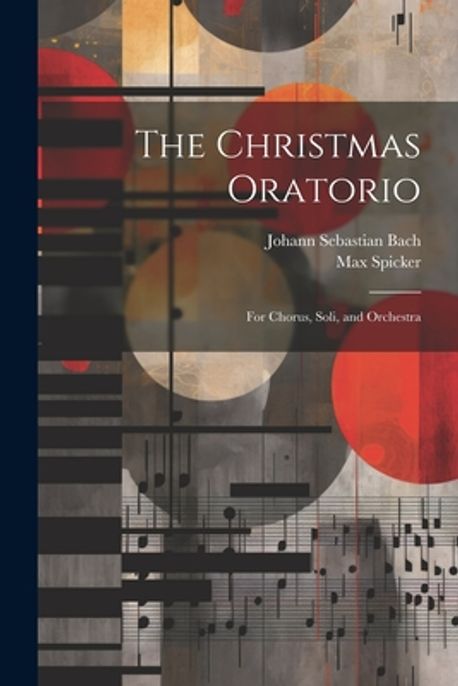 The Christmas Oratorio | Bach, Johann Sebastian - 교보문고