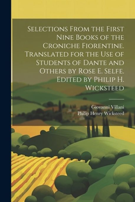 Selections From the First Nine Books of the Croniche Fiorentine ...