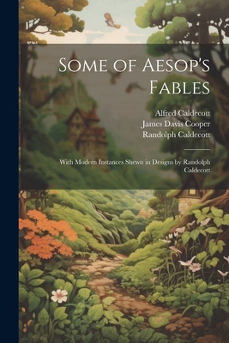 Some of Aesop's Fables | Caldecott, Randolph - 교보문고