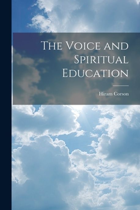 The Voice and Spiritual Education | Corson, Hiram - 교보문고