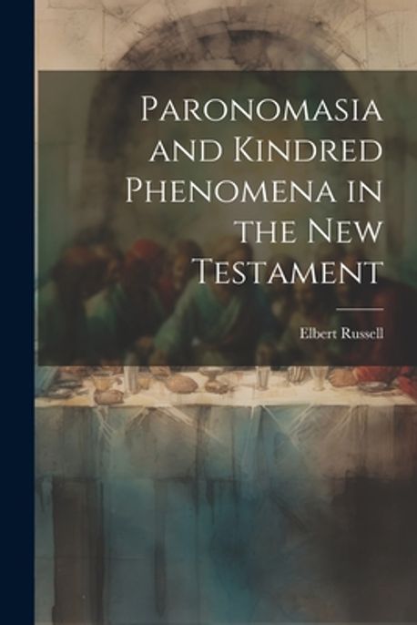 Paronomasia and Kindred Phenomena in the New Testament | Russell ...