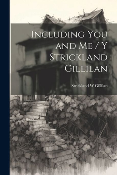 Including You and Me / y Strickland Gillilan | Gillilan, Strickland W ...