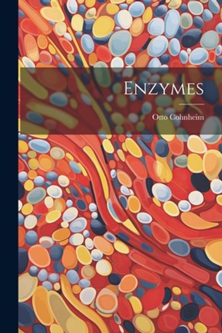 Enzymes | Cohnheim, Otto - 교보문고
