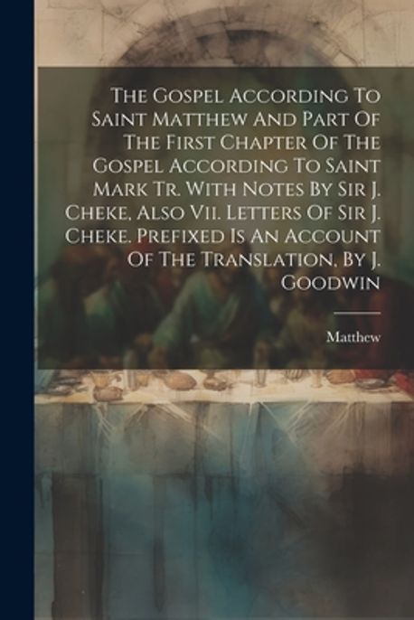 The Gospel According To Saint Matthew And Part Of The First Chapter Of ...