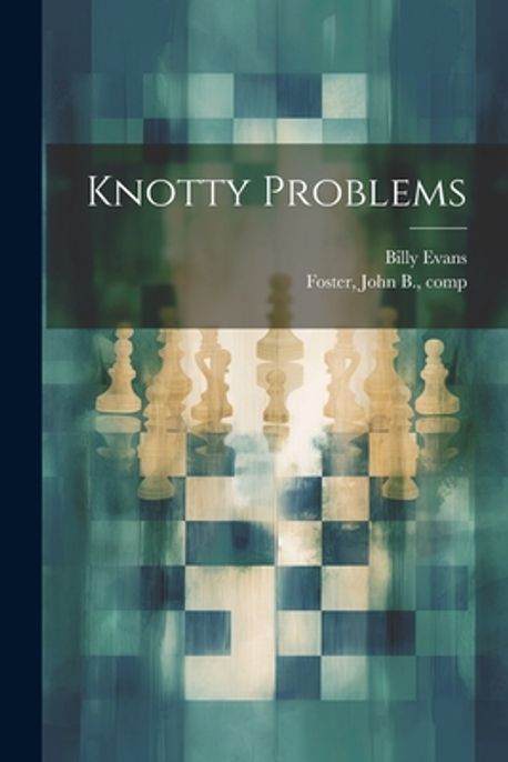 Knotty Problems | Foster, John B. 1863-1941 - 교보문고