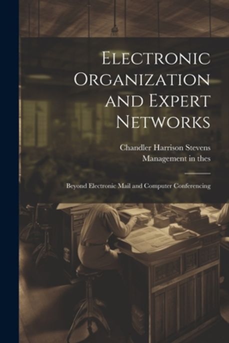Electronic Organization and Expert Networks | Stevens, Chandler ...