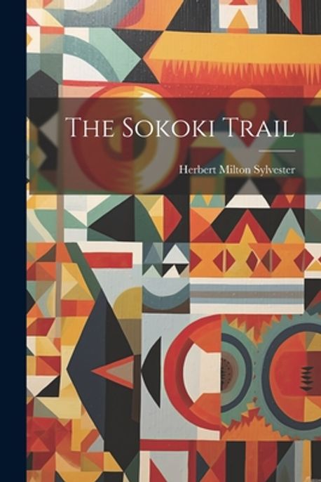 The Sokoki Trail | Sylvester, Herbert Milton - 교보문고