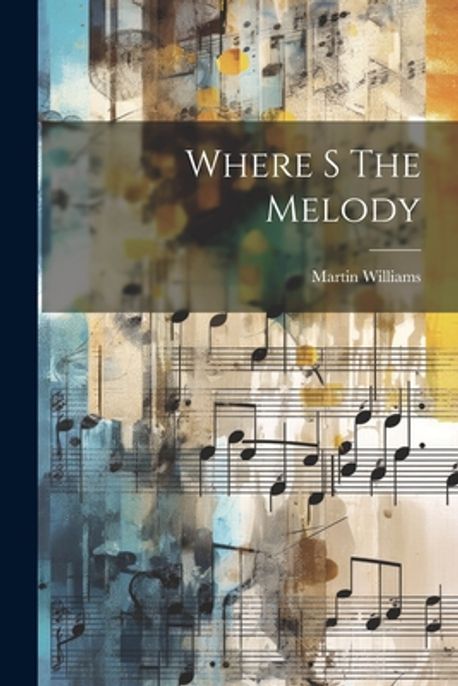 Where S The Melody | Williams, Martin - 교보문고