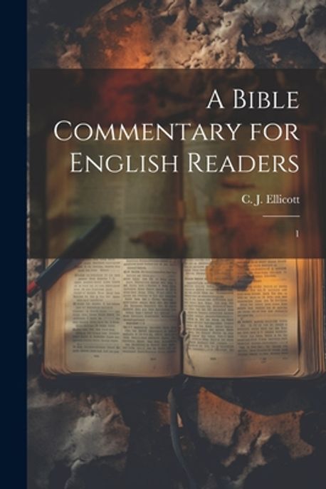 A Bible Commentary for English Readers | Ellicott, C. J. 1819-1905 - 교보문고