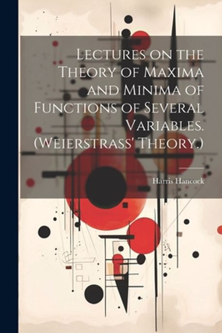 Lectures on the Theory of Maxima and Minima of Functions of Several Variables. (Weierstrass ...