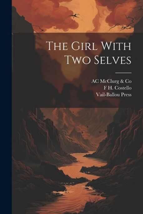 The Girl With two Selves | McClurg &. Co, Ac - 교보문고