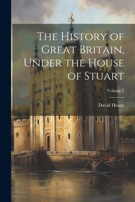 The History of Great Britain, Under the House of Stuart; Volume 2 ...